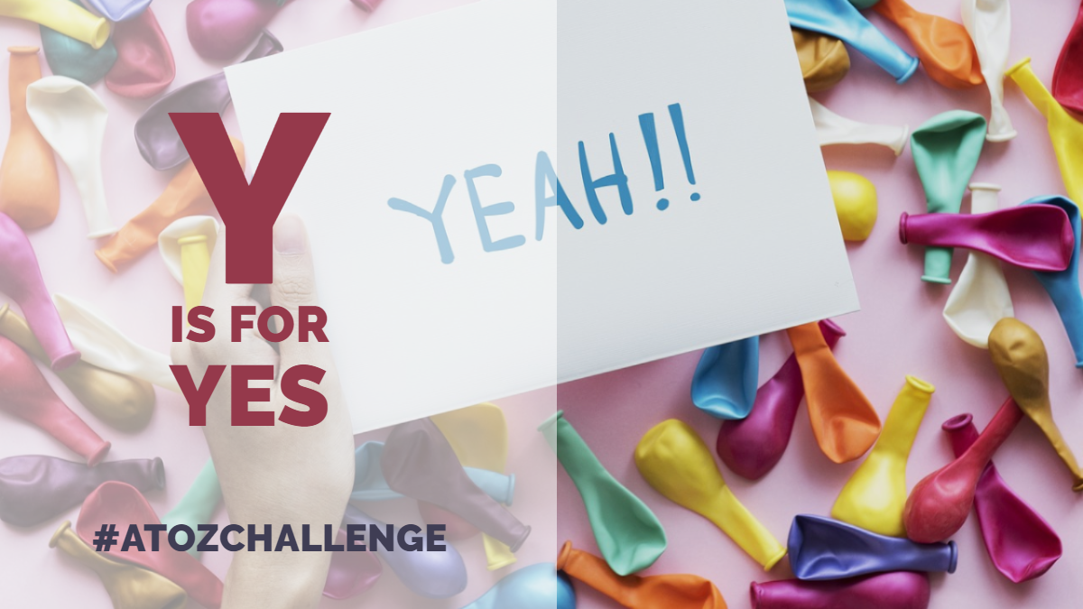 A-Z of Blogging: Y is for Yes #AtoZChallenge | Journeying Beyond Breast ...
