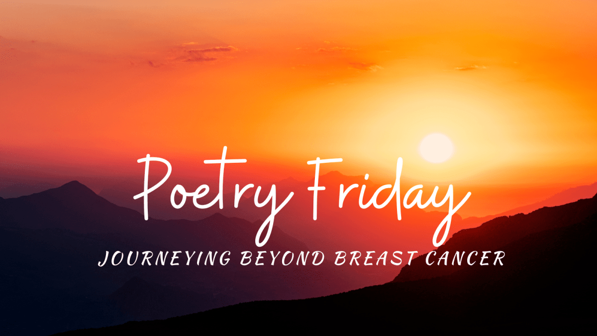 Poetry Friday | Journeying Beyond Breast Cancer